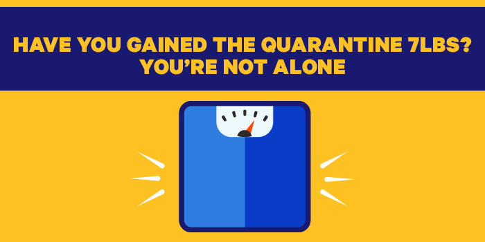 Article | The Average Person Has Gained 7 Pounds During Quarantine